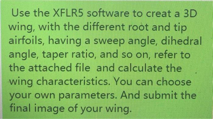 Solved Use the XFLR5 software to creat a 3D wing, with the | Chegg.com
