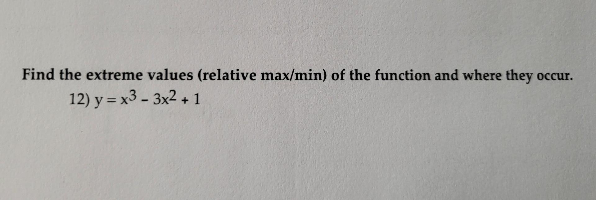 Solved Find the extreme values (relative max/min) of the | Chegg.com