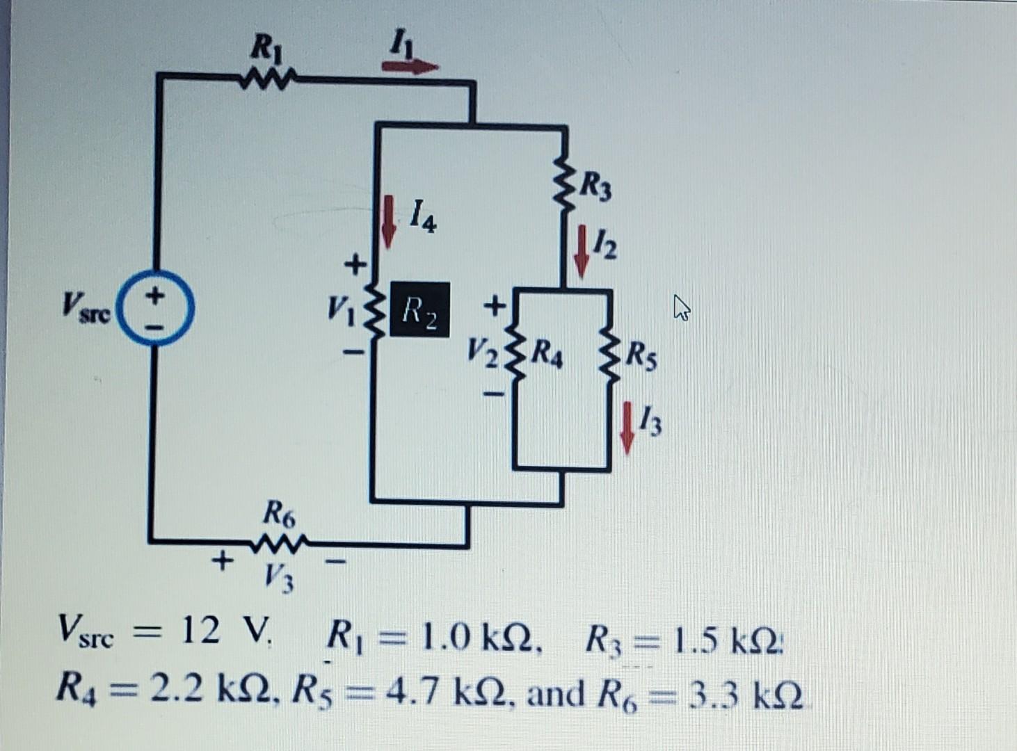 Solved Vsrc=12 V,R1=1.0kΩ,R3=1.5kΩR4=2.2kΩ,R5=4.7kΩ, and | Chegg.com