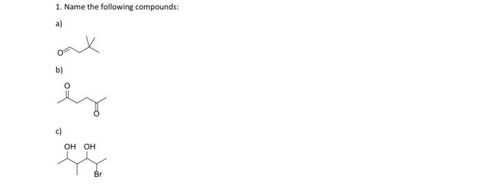 Solved 1. Name the following compounds: a) b) c) | Chegg.com