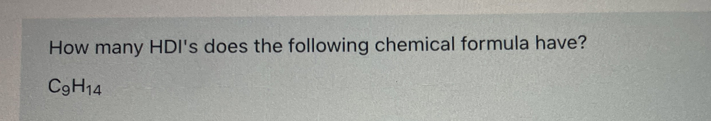 Solved How many HDI's does the following chemical formula | Chegg.com