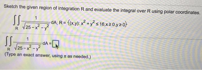 Solved Sketch the given region of integration R and evaluate | Chegg.com