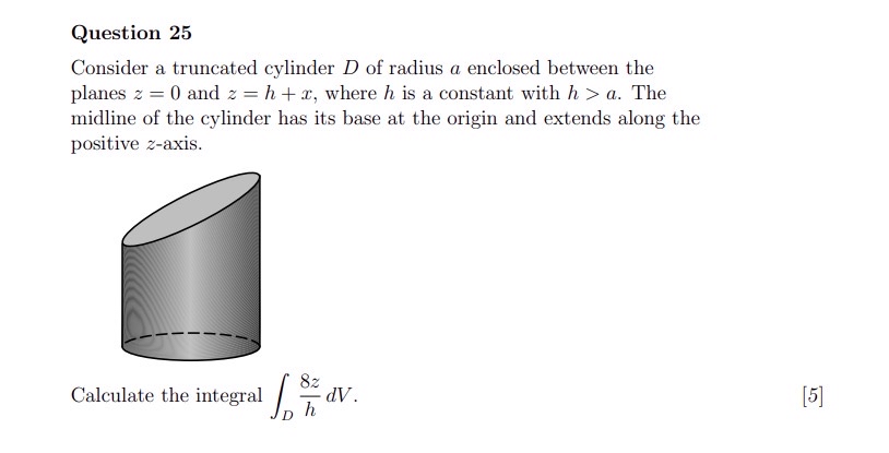 Solved Question 25Consider a truncated cylinder D ﻿of radius | Chegg.com