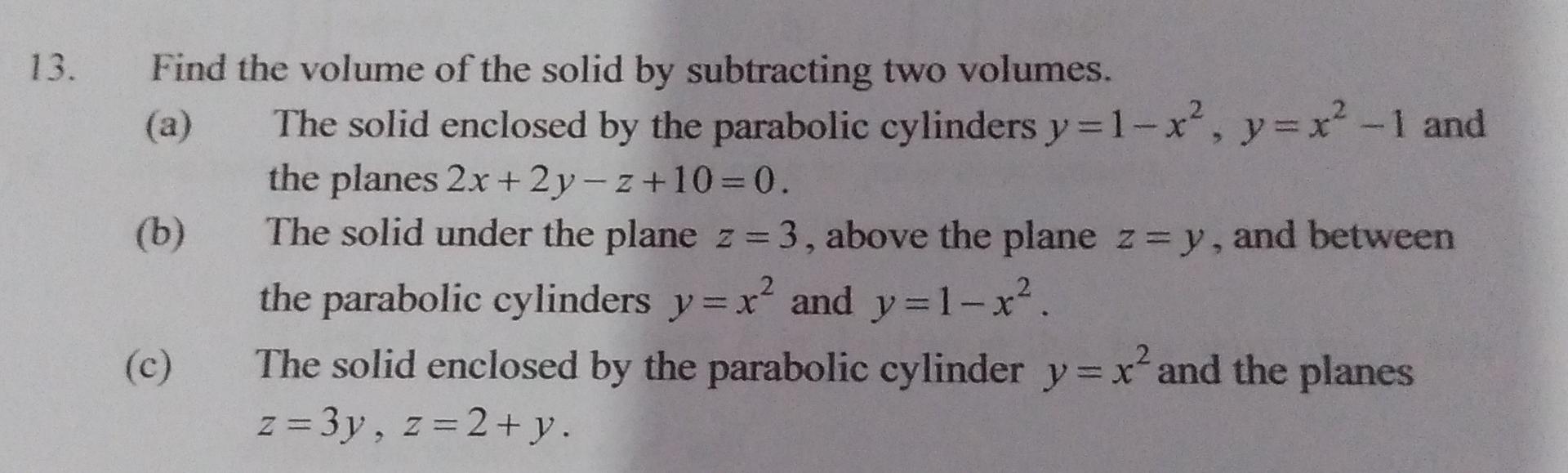 Solved 13. Find the volume of the solid by subtracting two | Chegg.com
