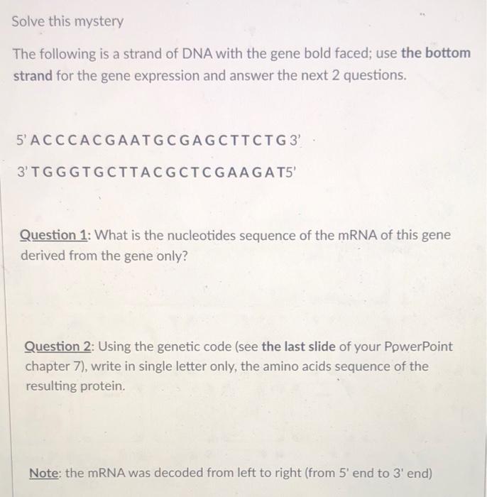 Solved Solve this mystery The following is a strand of DNA | Chegg.com