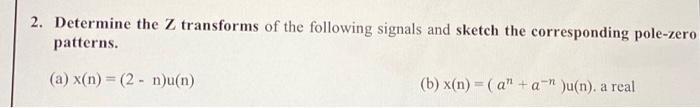 Solved 2. Determine the Z transforms of the following | Chegg.com