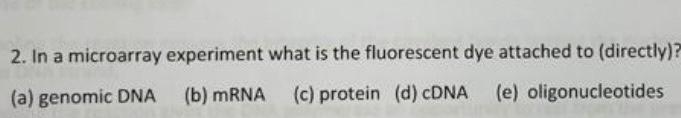 Solved 2. In a microarray experiment what is the fluorescent | Chegg.com