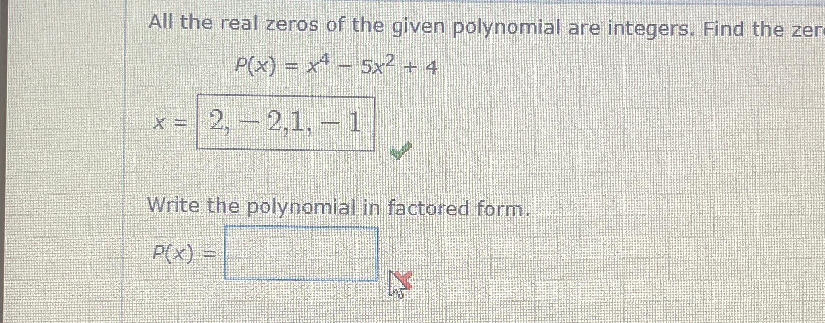 Solved All the real zeros of the given polynomial are | Chegg.com