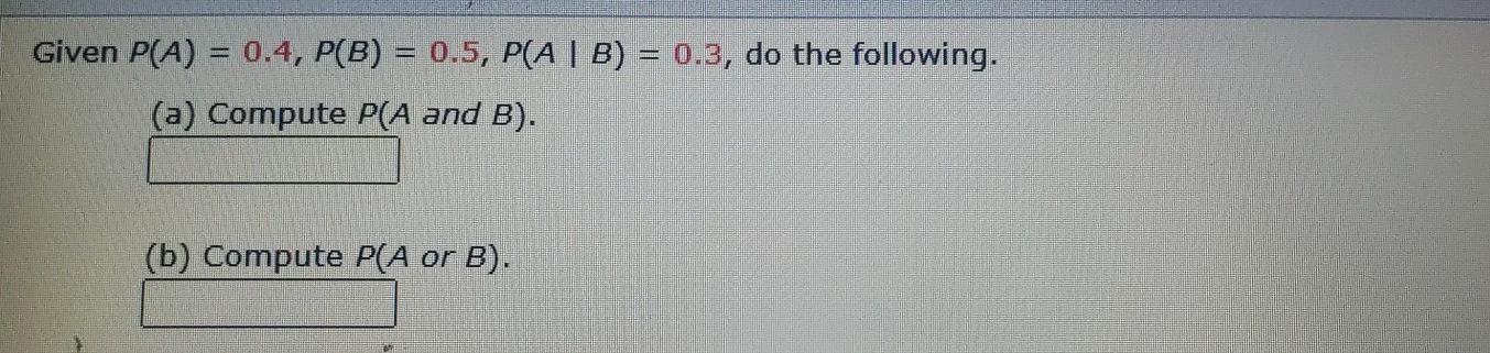 Solved Given P(A) = 0.4 and P(B) = 0.3, do the following. | Chegg.com