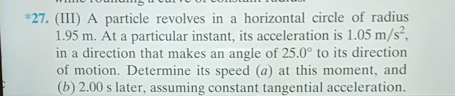 Solved *27. (III) A particle revolves in a horizontal circle | Chegg.com