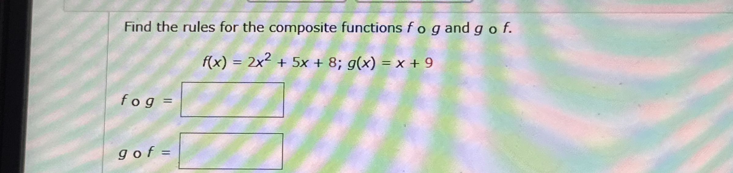Solved Find the rules for the composite functions f@g ﻿and | Chegg.com