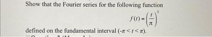 Solved Show that the Fourier series for the following | Chegg.com