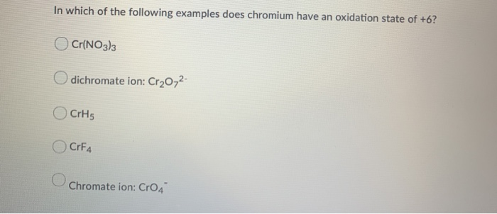 Solved In which of the following examples does chromium have | Chegg.com
