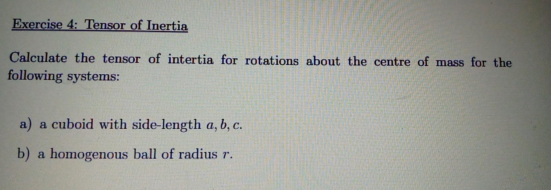 Solved Exercise 4: Tensor of Inertia Calculate the tensor of | Chegg.com