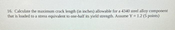 Solved 16. Calculate the maximum crack length (in inches) | Chegg.com