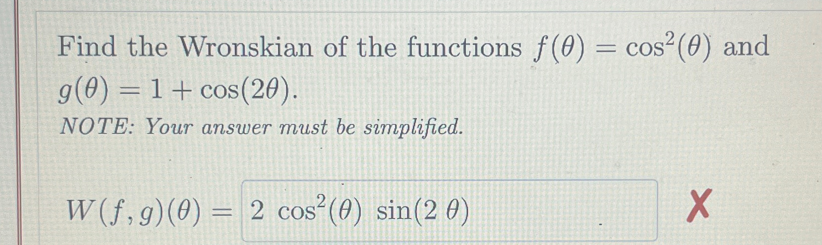 Solved Find the Wronskian of the functions f(θ)=cos2(θ) ﻿and | Chegg.com