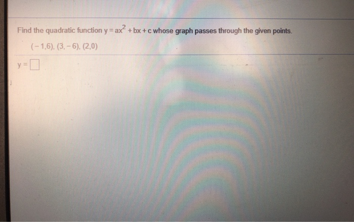 Solved Find the quadratic function y = ax + bx+c whose graph | Chegg.com