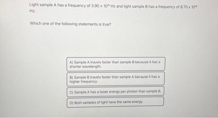 Solved Light sample A has a frequency of 3.90×1015 Hz and | Chegg.com