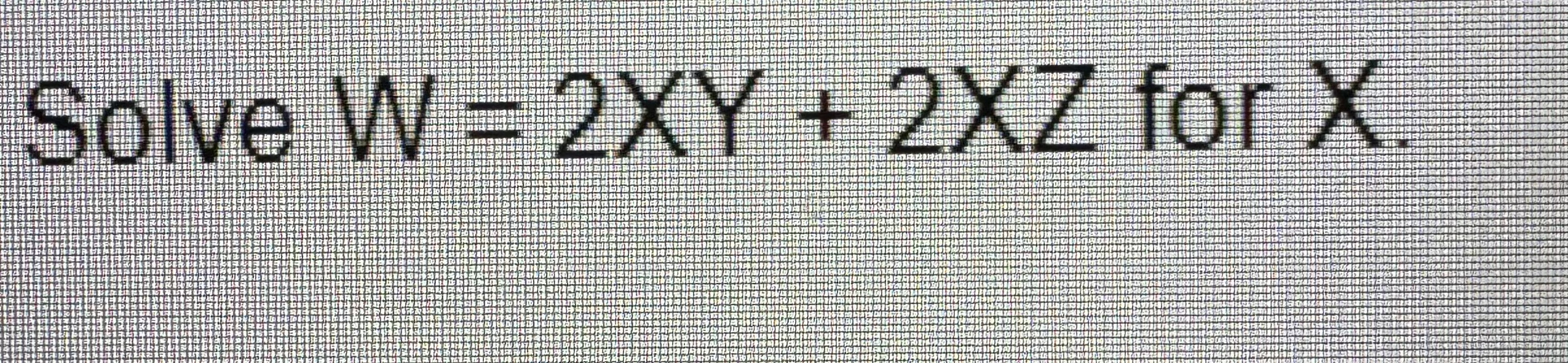 Solved Solve W=2xY+2xZ ﻿for x | Chegg.com