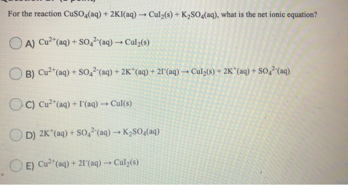 Solved For the reaction CuSO4(aq) + 2KI(aq) → Culz(s) + | Chegg.com