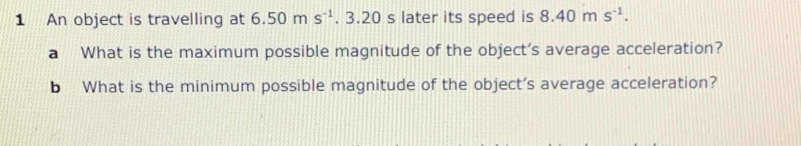 Solved 1 ﻿An object is travelling at 6.50ms-1.3.20 ﻿s later | Chegg.com