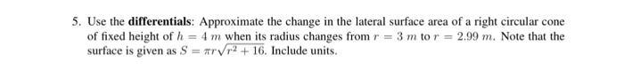Solved Use the differentials: Approximate the change in the | Chegg.com