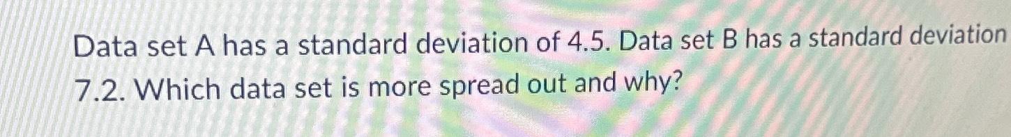 Solved Data set A has a standard deviation of 4.5. ﻿Data set | Chegg.com