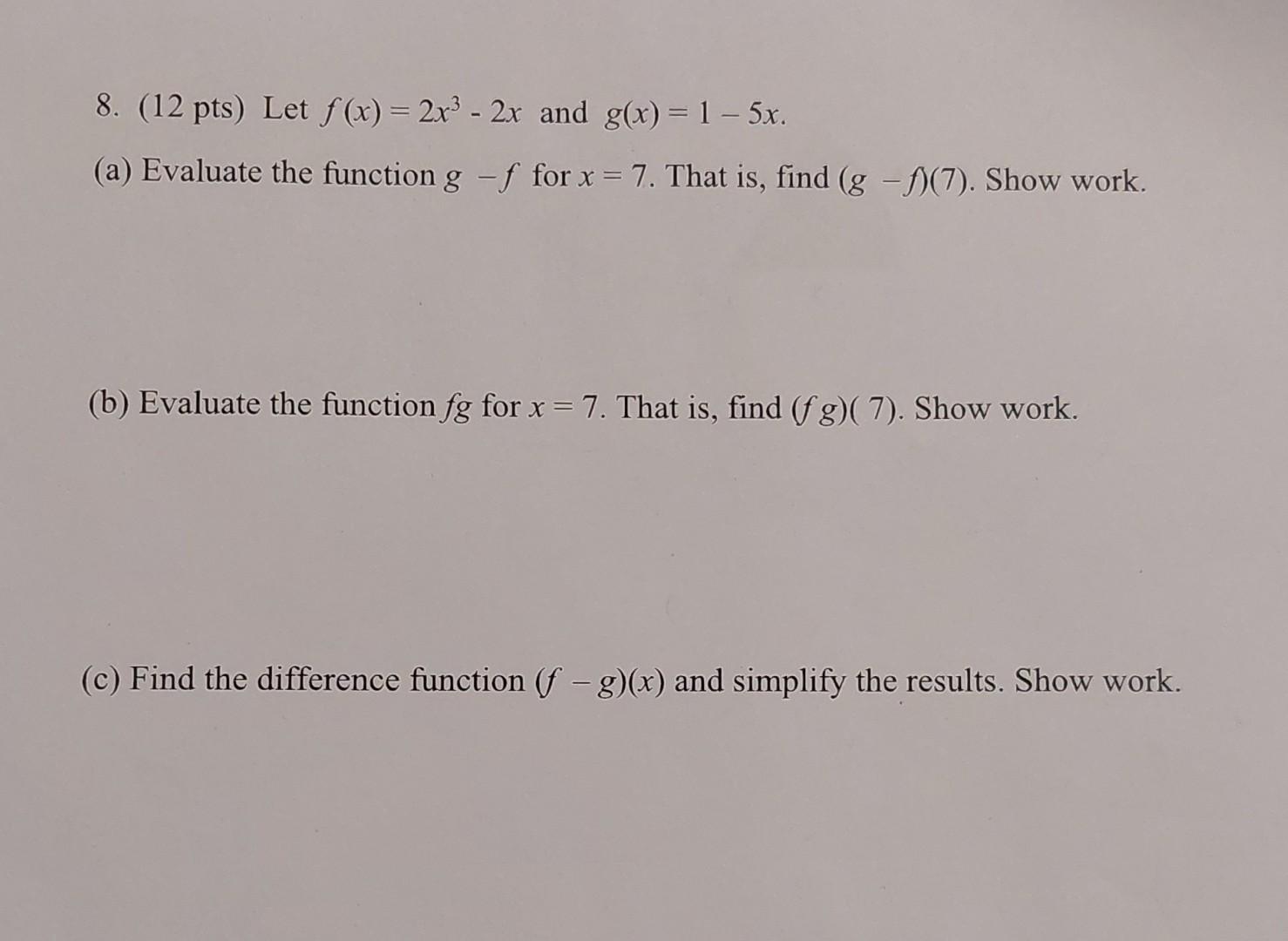 Solved 8. (12 pts) Let f(x)=2x3−2x and g(x)=1−5x. (a) | Chegg.com Solved 8. (12 pts) Let f(x)=2x3−2x and g(x)=1−5x. (a) | Chegg.com
