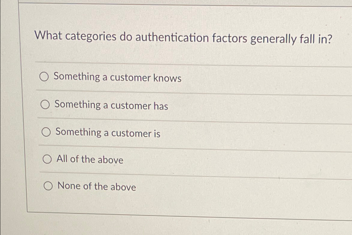 Solved What Categories Do Authentication Factors Generally