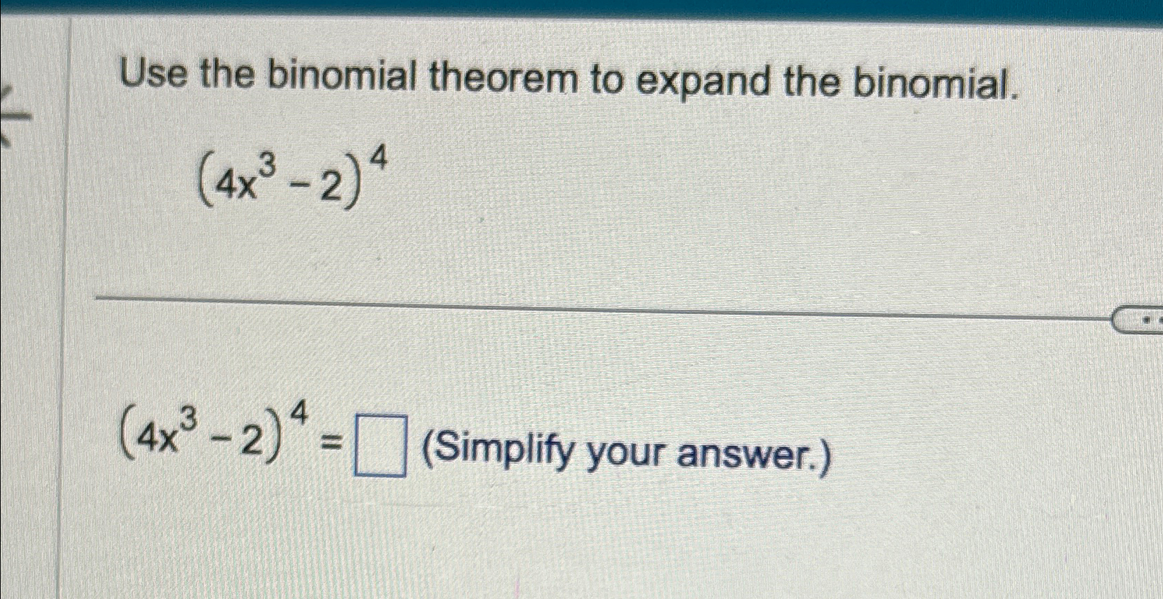Solved Use the binomial theorem to expand the | Chegg.com