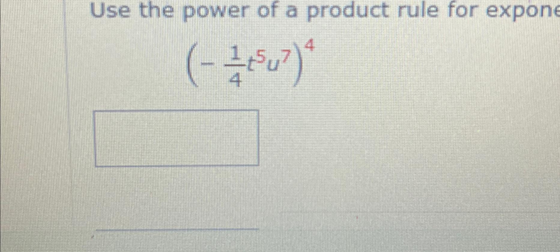 Solved Use the power of a product rule for expone(-14t5u7)4 | Chegg.com