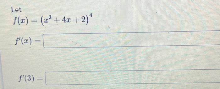Solved Let f(x)=(x3+4x+2)4 f′(x)= f′(3)= | Chegg.com