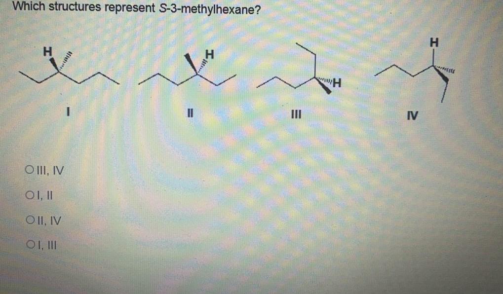 Solved Which structures represent S-3-methylhexane? H H w WH | Chegg.com