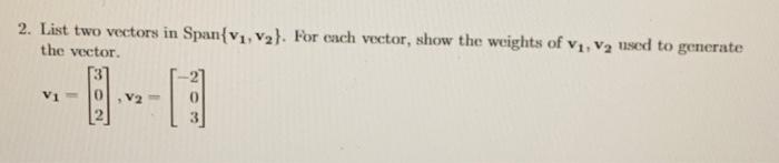 Solved 2. List two vectors in Span{v1,v2}. For each vector, | Chegg.com