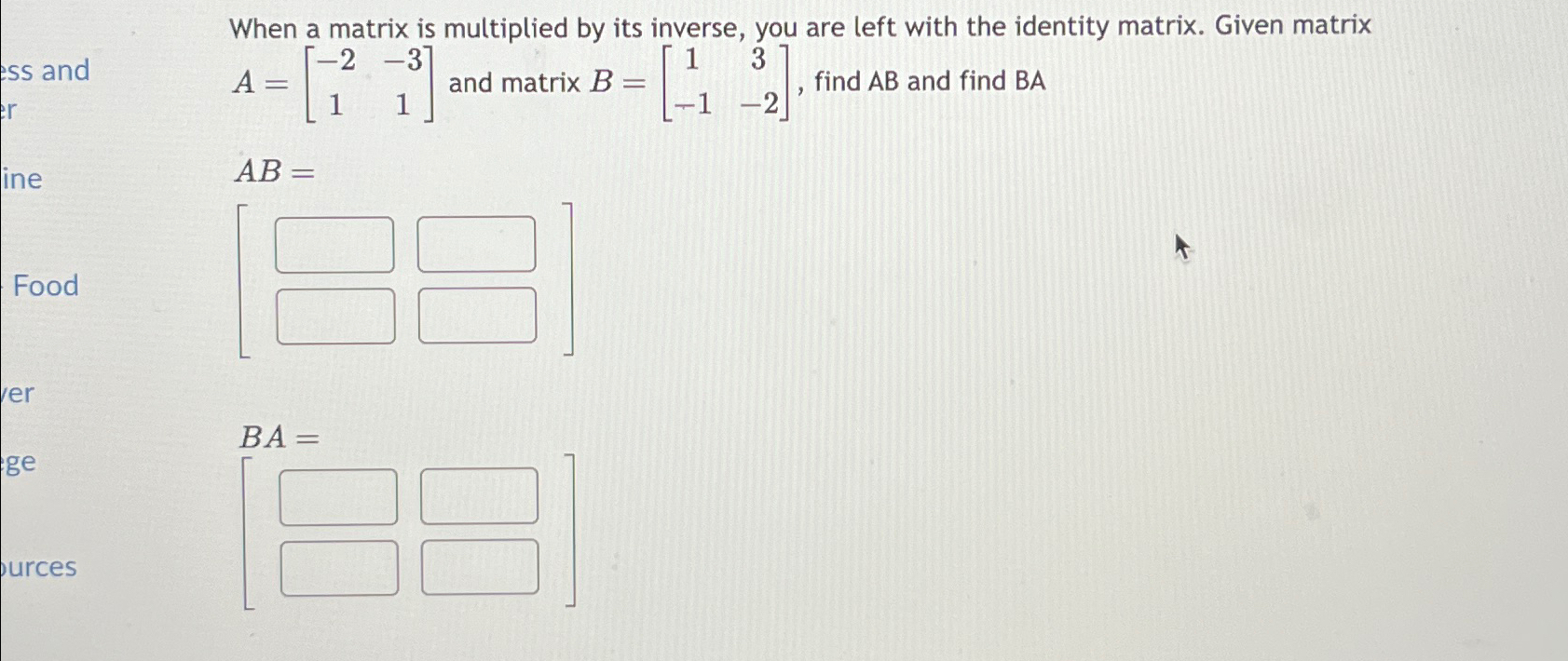 Solved When a matrix is multiplied by its inverse, you are | Chegg.com