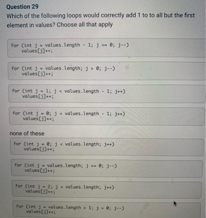 Solved Question 29 Which of the following loops would | Chegg.com