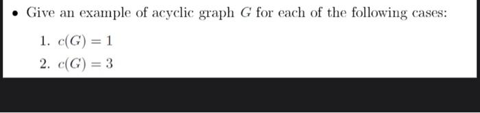 Give an example of acyclic graph G for each of the | Chegg.com