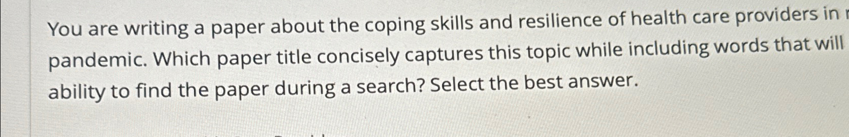 Solved You are writing a paper about the coping skills and | Chegg.com