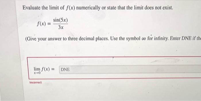 Solved Evaluate the limit of f(x) numerically or state that | Chegg.com