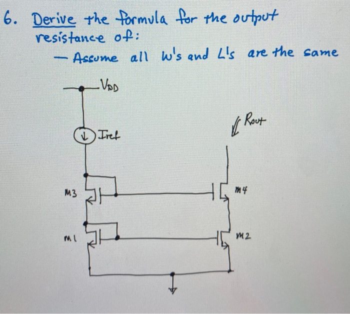 Solved 6. Derive the formula for the output resistance of: - | Chegg.com