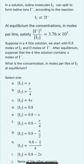 Solved In a solution, iodine molecules I2 can split to form | Chegg.com