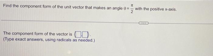 Solved Find the component form of the unit vector that makes | Chegg.com