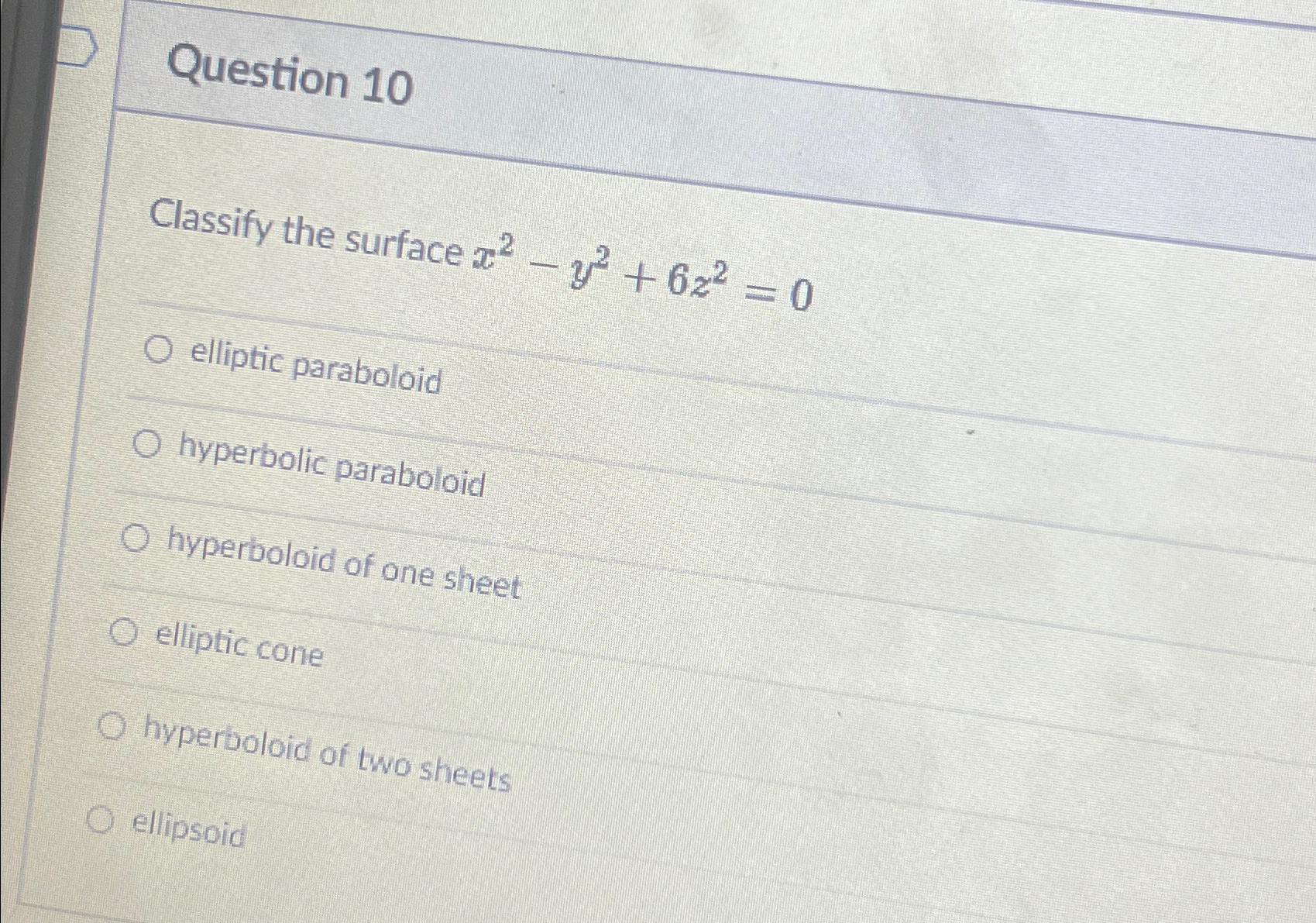 Solved Question 10Classify the surface x2-y2+6z2=0elliptic | Chegg.com