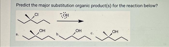 Solved Predict the major substitution organic product(s) for | Chegg.com