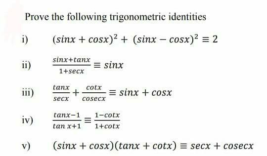 Solved Prove the following trigonometric identities i) (sinx | Chegg.com