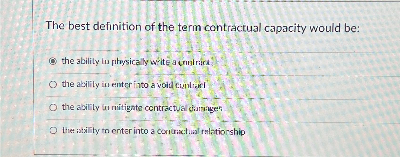Solved The best definition of the term contractual capacity | Chegg.com