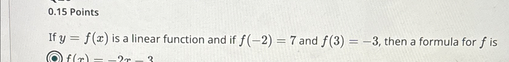Solved 0.15 PointsIf y=f(x) is a linear function and if | Chegg.com Solved 0.15 PointsIf y=f(x) is a linear function and if | Chegg.com