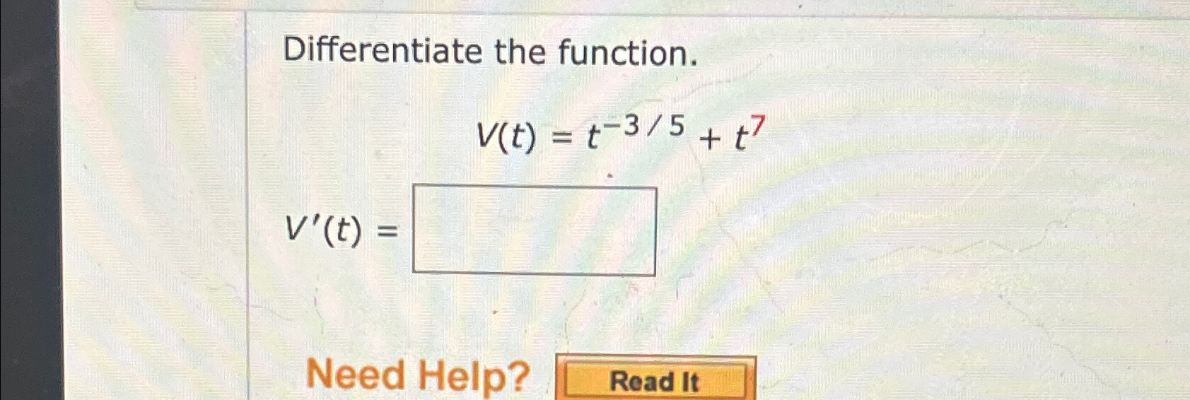 Solved Differentiate the function.V(t)=t-35+t7V'(t)=Need | Chegg.com