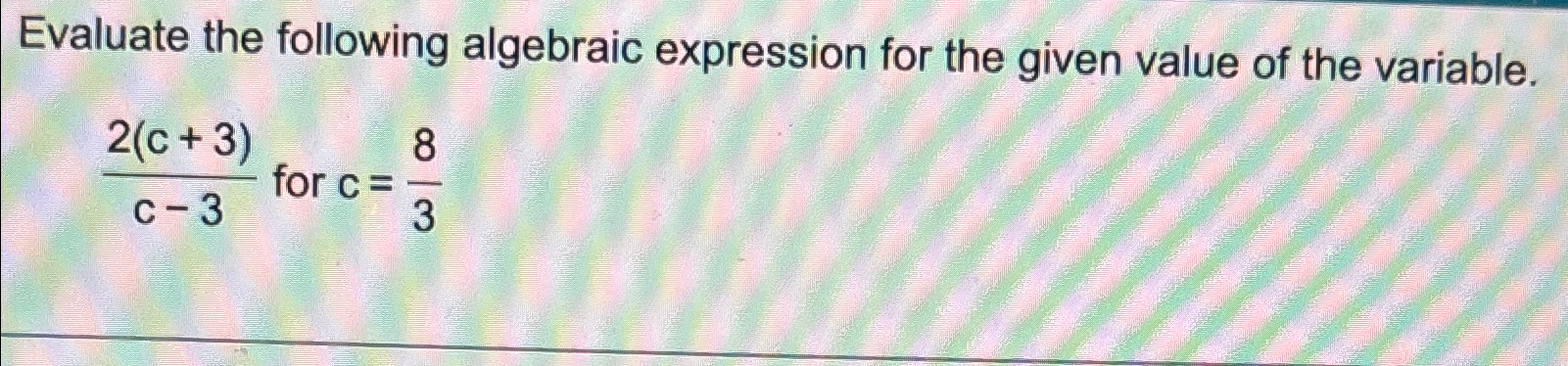 Solved Evaluate the following algebraic expression for the | Chegg.com