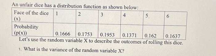 Solved 3 An unfair dice has a distribution function as shown | Chegg.com